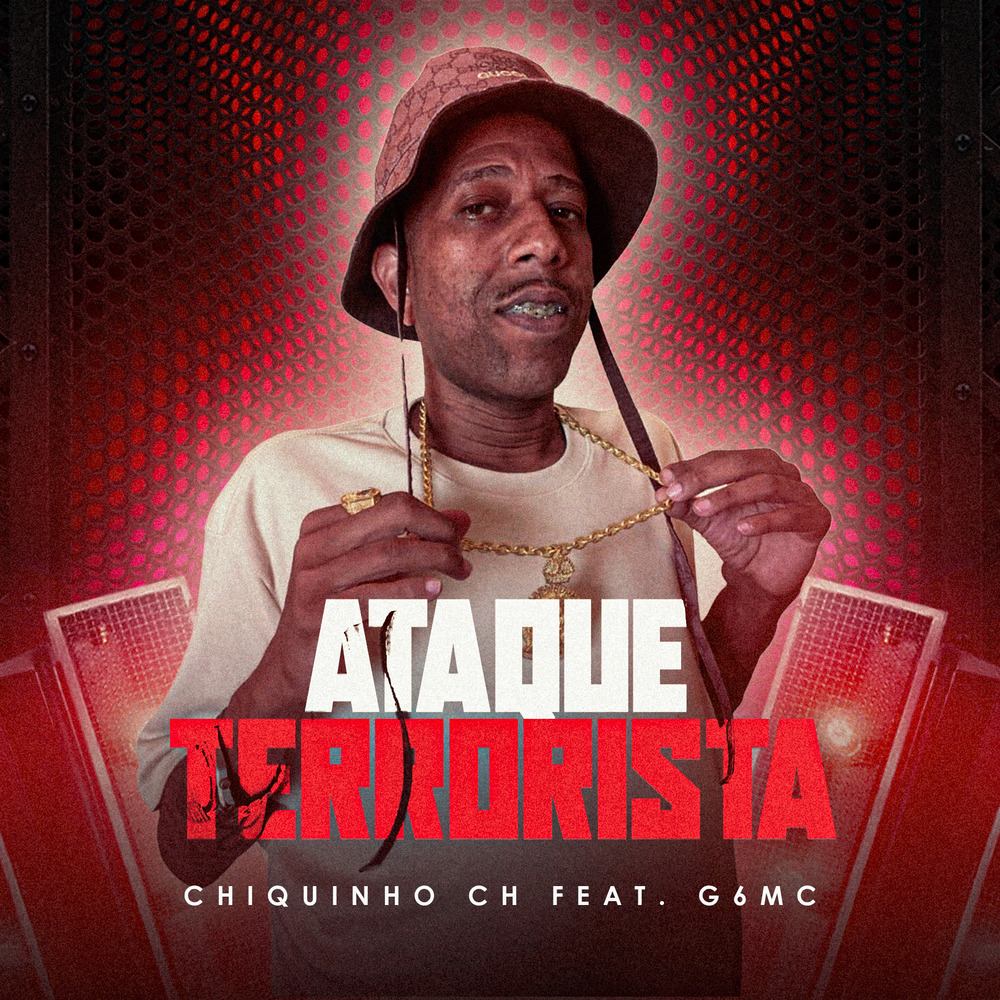 Chiquinho CH; G6MC, Ataque Terrorista (feat. G6MC / Single) in High ...