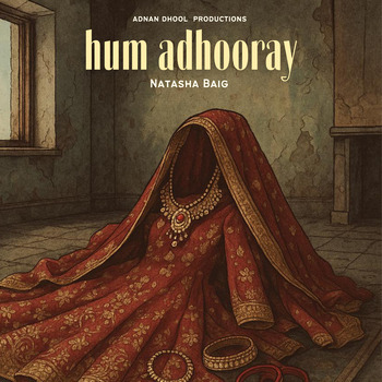 Adnan Dhool; Natasha Baig; Adnan Dhool Productions, Hum Adhooray ...