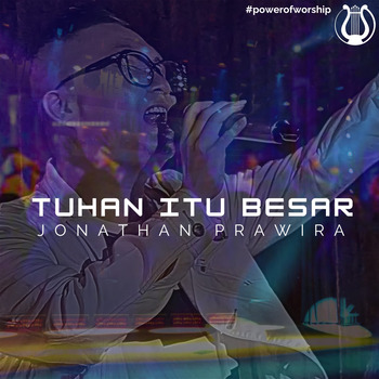 Jonathan Prawira; Power Of Worship, Tuhan Itu Besar (Single) in High ...