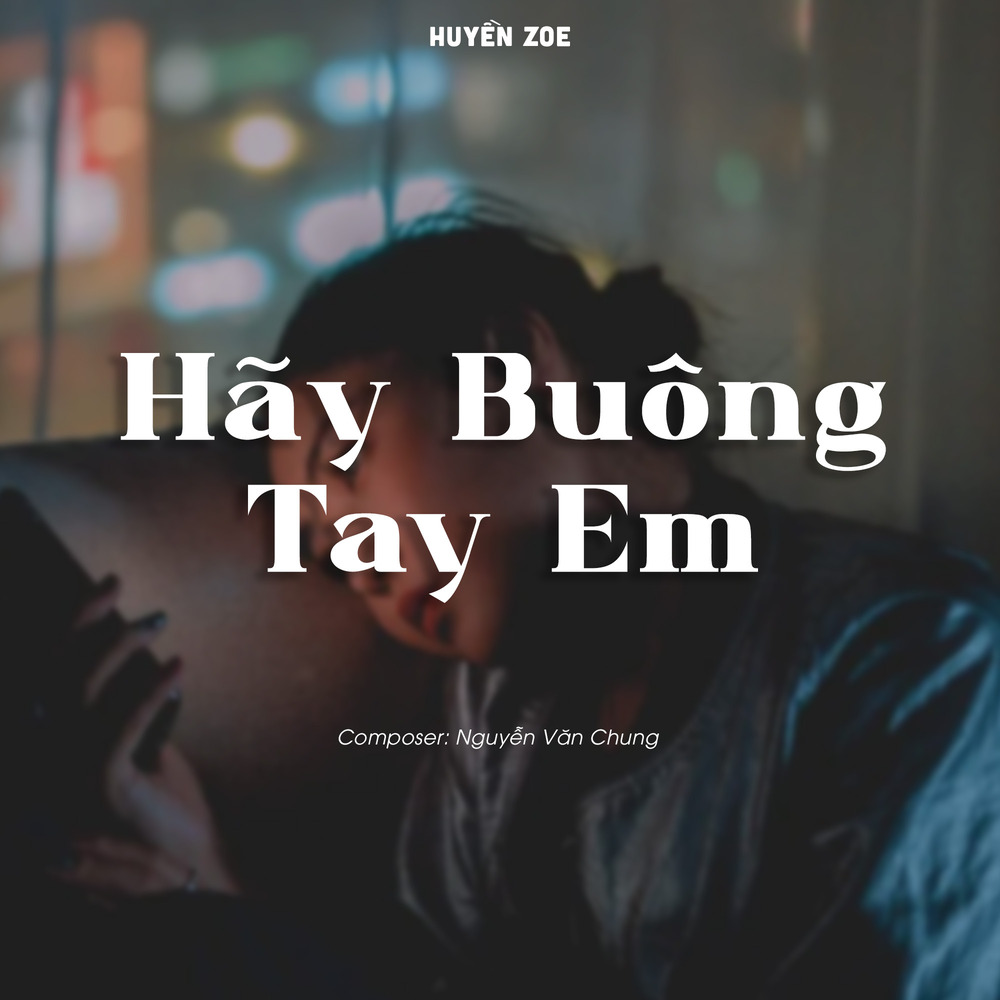 Huyền Zoe; Nguyễn Văn Chung, Hãy Buông Tay Em (Single) in High-Resolution Audio - ProStudioMasters