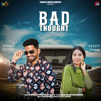 Nimma Shonki; Preeti Walia, Bad Thought (Single) in High-Resolution ...
