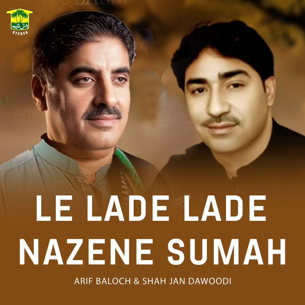 Arif Baloch; Shah Jan Dawoodi, Le Lade Lade Nazene Sumah (Single) in ...