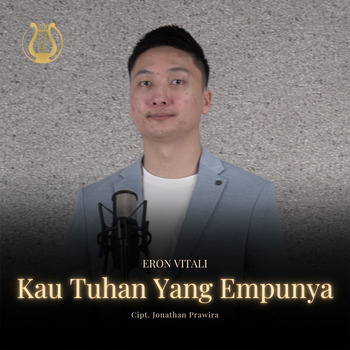 Eron Vitali; Jonathan Prawira, Kau Tuhan Yang Empunya (Single) in High-Resolution Audio ...