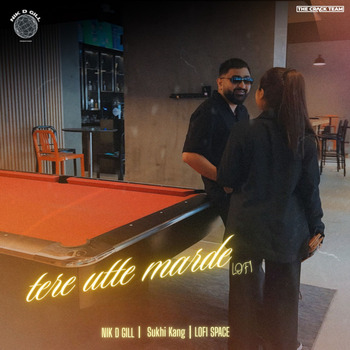 Nik D Gill; Sukhi Kang; Lofi Space, Tere Utte Marde (Lofi / Single) in ...
