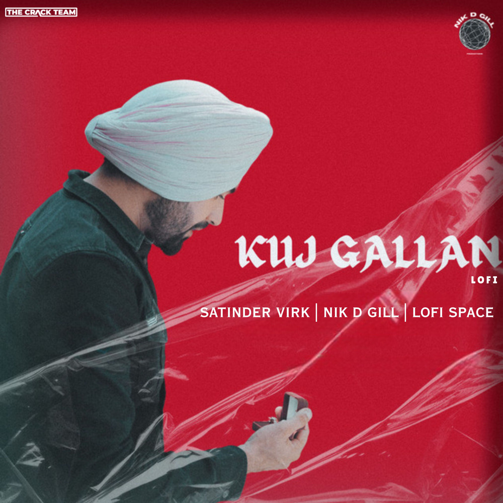 Satinder Virk; Nik D Gill; Lofi Space, Kuj Gallan (Lofi / Single) in ...