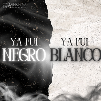 Banda La Asertiva, Ya Fui Negro Ya Fui Blanco (Single) in High ...