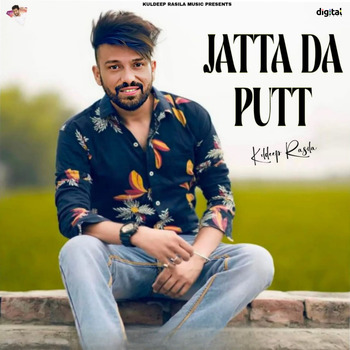 Kuldeep Rasila; Satvir Sidhu, Jatta Da Putt (feat. Satvir Sidhu ...
