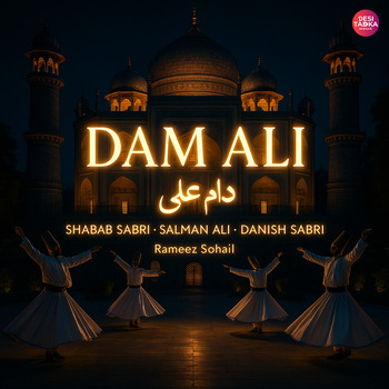 Shabab Sabri; Salman Ali; Danish Sabri; Rameez Sohail, Dam Ali (Single ...