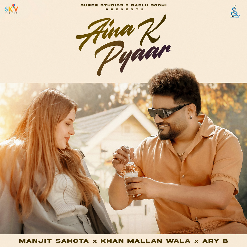 Manjit Sahota; Khan Mallan Wala; Ary B, Aina K Pyaar (Single) in High ...