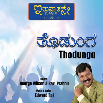 Edward Raj; George Wilson; Rev Prabhu, Thodunga (Single) in High ...