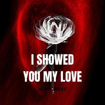 Iron Muse, I Showed You My Love in High-Resolution Audio - ProStudioMasters