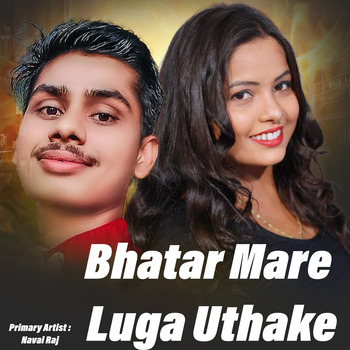 Naval Raj; Arya Babu; Chandan Prajapati, Bhatar Mare Luga Uthake (Single) in High-Resolution ...