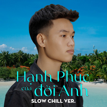 Lê Quang Sâm, Hạnh Phúc Của Đời Anh (Slow Chill Ver. / Single) in High-Resolution Audio ...
