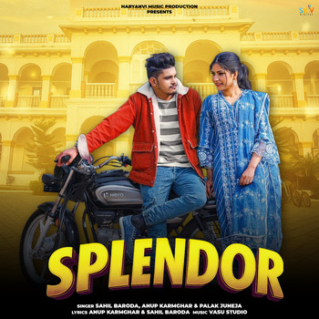 Sahil Baroda; Anup Karmghar; Palak Juneja, Splendor (Single) in High ...
