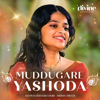 Ashwin Trivedi; Annamacharya; Sai Pranathi Baruvoori, Muddugare Yashoda ...