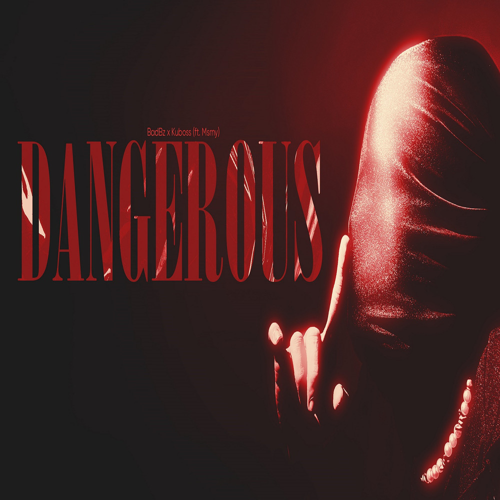 BadBz; Kuboss; Msmy, Dangerous (feat. Msmy / Single) in High-Resolution ...