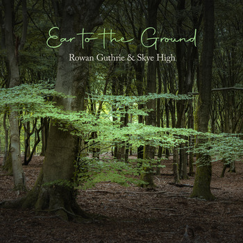 Rowan Guthrie; Skye High, Ear to the Ground (Single) in High-Resolution ...