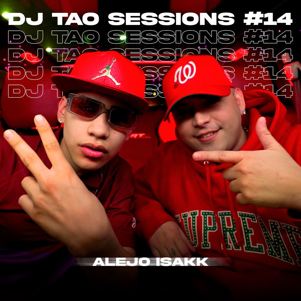 DJ Tao; Alejo Isakk, ALEJO ISAKK | DJ TAO Turreo Sessions #14 (Single ...