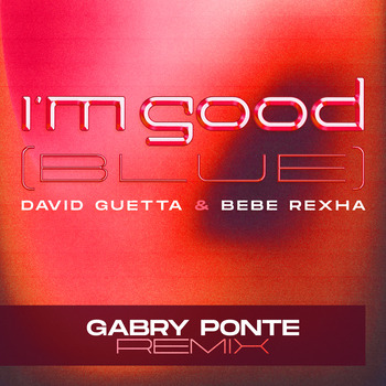 David Guetta; Bebe Rexha, I'm Good (Blue / Gabry Ponte Remix / Single ...