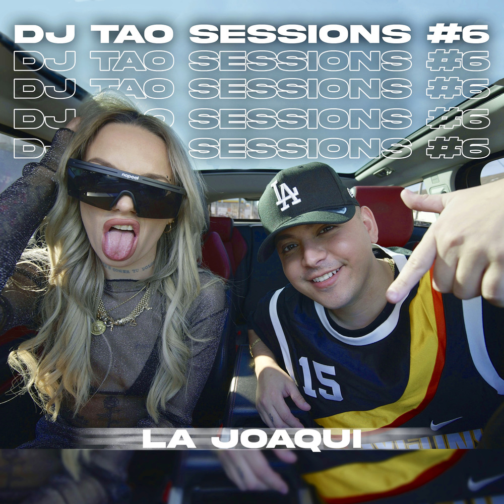 DJ Tao; La Joaqui, LA JOAQUI | DJ TAO Turreo Sessions #6 (Single) in ...