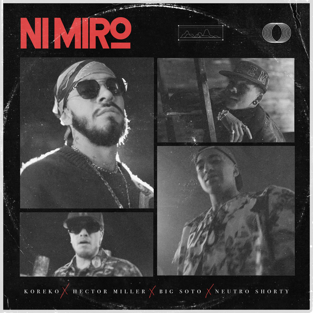 Koreko; Neutro Shorty; Hector Miller; Big Soto, Ni Miro (feat. Big Soto ...