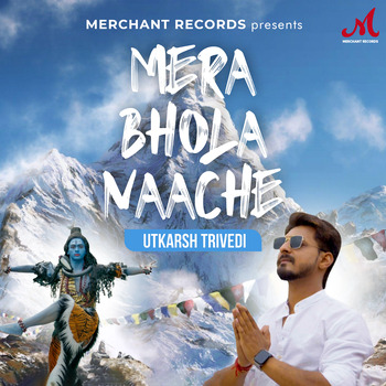 Utkarsh Trivedi, Mera Bhola Naache (Single) in High-Resolution Audio - ProStudioMasters