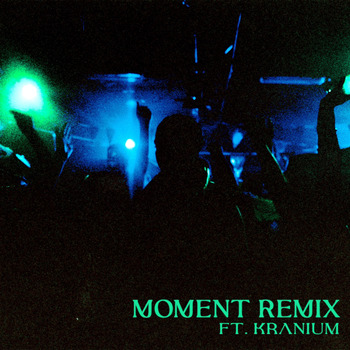 JessB; Kranium, Moment (feat. Kranium / Remix / Single) in High ...
