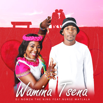DJ NOMZA THE KING; Nurse Matlala, Wamina Tsena (feat. Nurse Matlala ...
