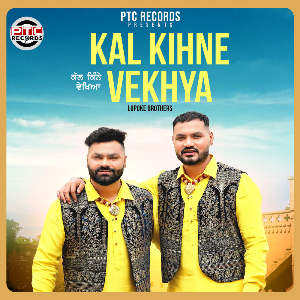 Lopoke Brothers, Kal Kihne Vekhya (Single) in High-Resolution Audio ...