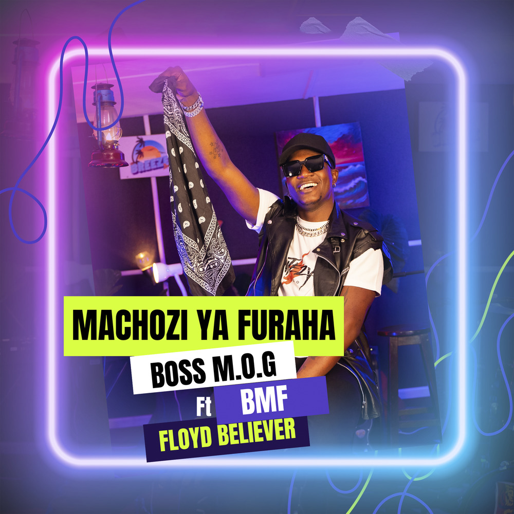Boss M.O.G; BMF Floyd Believer, Machozi Ya Furaha (feat. BMF Floyd ...