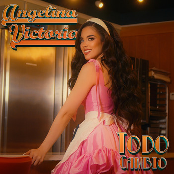 Angelina Victoria, Todo Cambio (Single) in High-Resolution Audio ...