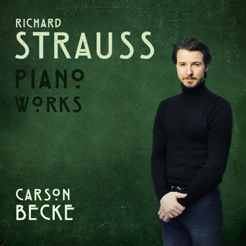Carson Becke, Richard Strauss: Solo Piano Works in High-Resolution ...