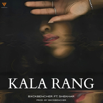 BxckBencher; Shekhar, Kala Rang (feat. Shekhar / Single) in High ...