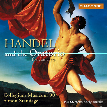 Simon Standage; Collegium Musicum 90, Handel and The Oratorio for ...