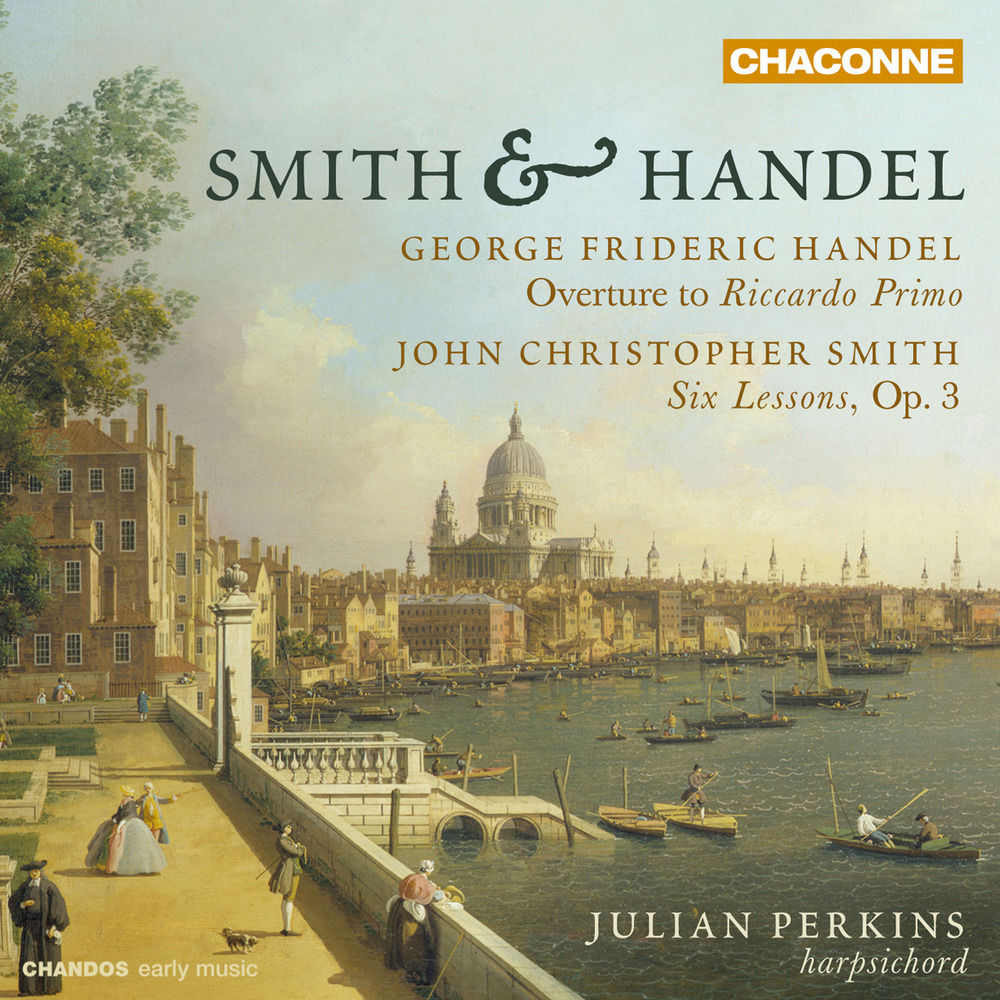 Julian Perkins, Handel: Overture to Riccardo Primo - Smith: Six Suites ...