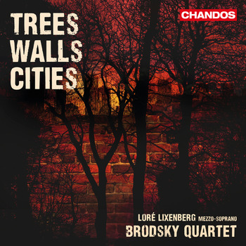 Brodsky Quartet; Loré Lixenberg, Trees, Walls, Cities in High ...