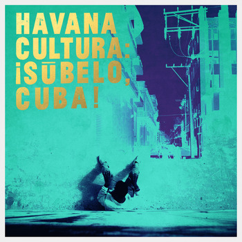 ¡Súbelo Cuba!, Havana Cultura: ¡Súbelo, Cuba! in High-Resolution Audio ...