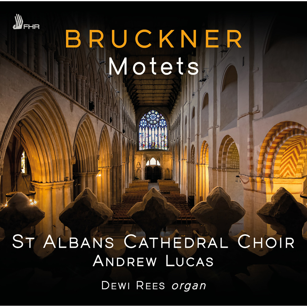 St Albans Cathedral Choir; Andrew Lucas; Dewi Rees, Bruckner: Motets in ...