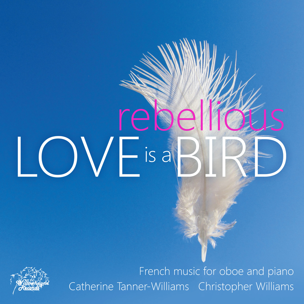 Catherine Tanner-Williams, Love is a Rebellious Bird: French Music for ...