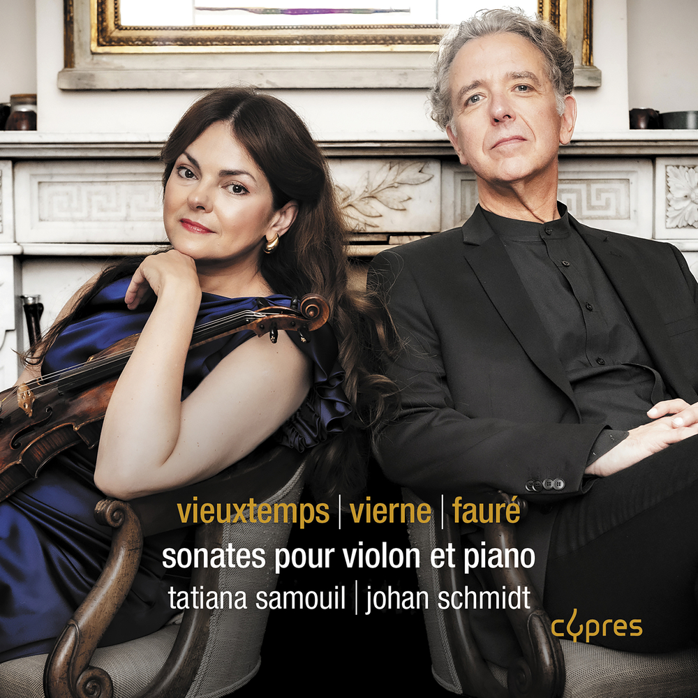 Tatiana Samouil; Johan Schmidt, Vieuxtemps | Vierne | Fauré | Sonates ...