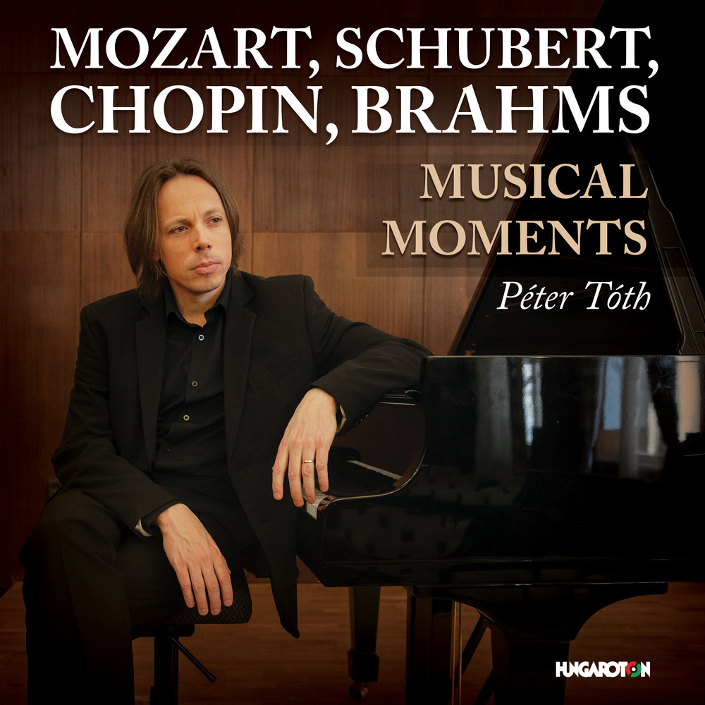 Peter Toth, Mozart, Schubert, Chopin, Brahms: Musical Moments in High ...