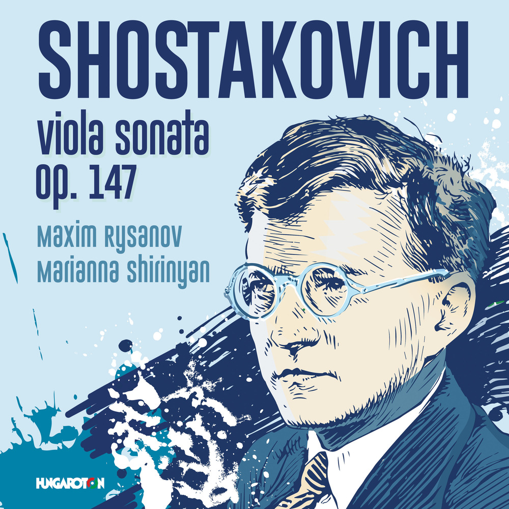 Maxim Rysanov; Marianna Shirinyan, Shostakovich: Viola Sonata, Op. 147 ...
