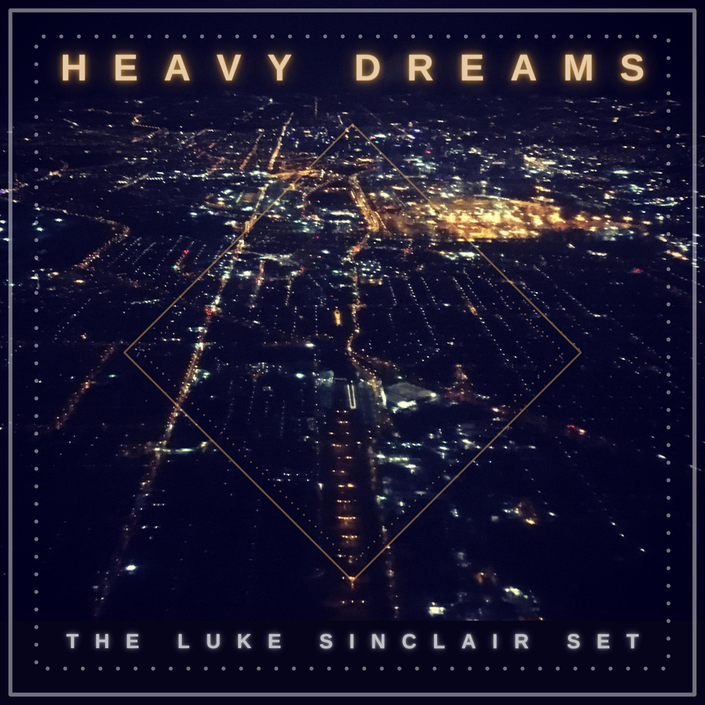 The Luke Sinclair Set, Heavy Dreams in High-Resolution Audio - ProStudioMasters
