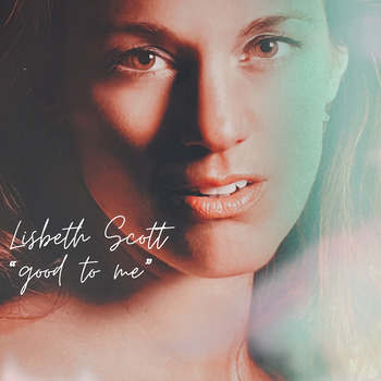 Lisbeth Scott, Good To Me (10th Anniversary Edition / Single) in High-Resolution Audio ...
