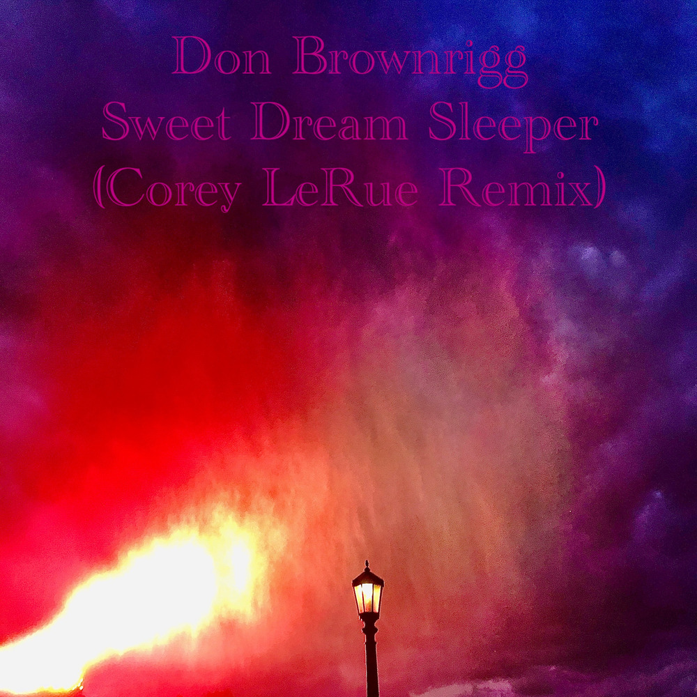 Don Brownrigg, Sweet Dream Sleeper (Corey LeRue Remix / Single) in High ...