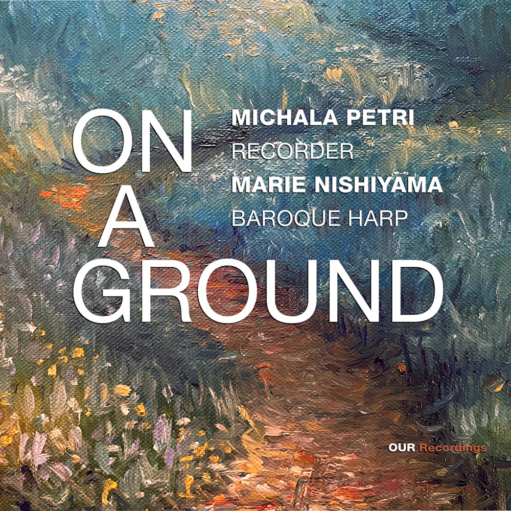 Michala Petri; Marie Nishiyama, On a Ground in High-Resolution Audio ...