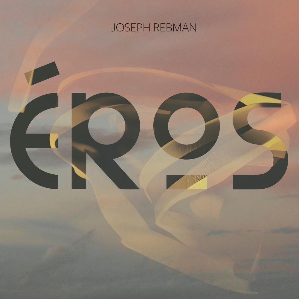 Joseph Rebman, Éros in High-Resolution Audio - ProStudioMasters