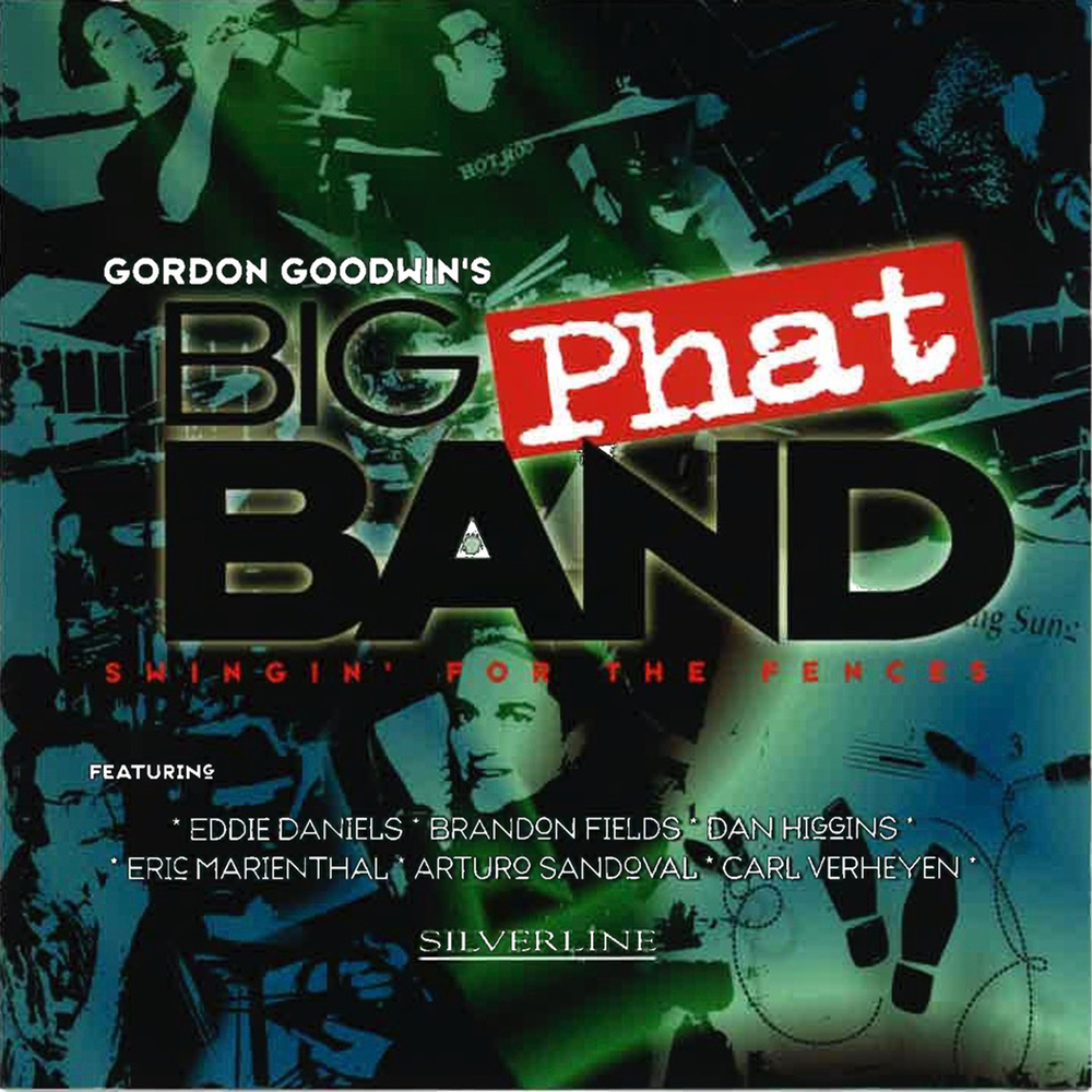 Gordon Goodwin's Big Phat Band, Swingin' For The Fences in High ...
