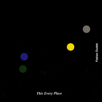 Fabian Dudek; Ingrid Laubrock, This Every Place (feat. Ingrid Laubrock ...