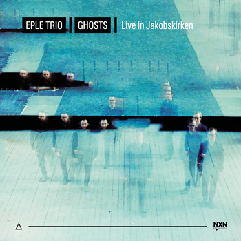 Eple Trio, Ghosts: Live in Jacobskirken in High-Resolution Audio - ProStudioMasters